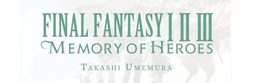 Final Fantasy I-III Books & Manga Roundup - Final Fancast